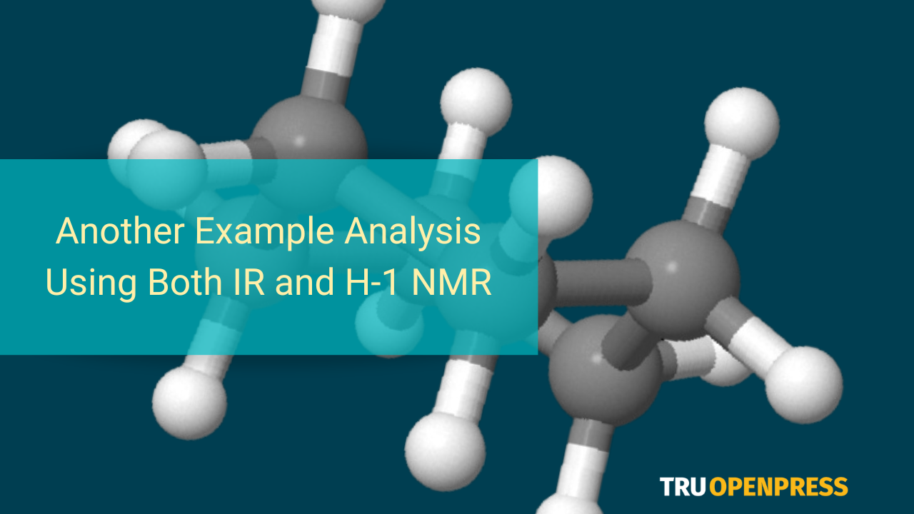 Another Example Analysis Using Both IR and H-1 NMR - Organic Chemistry I