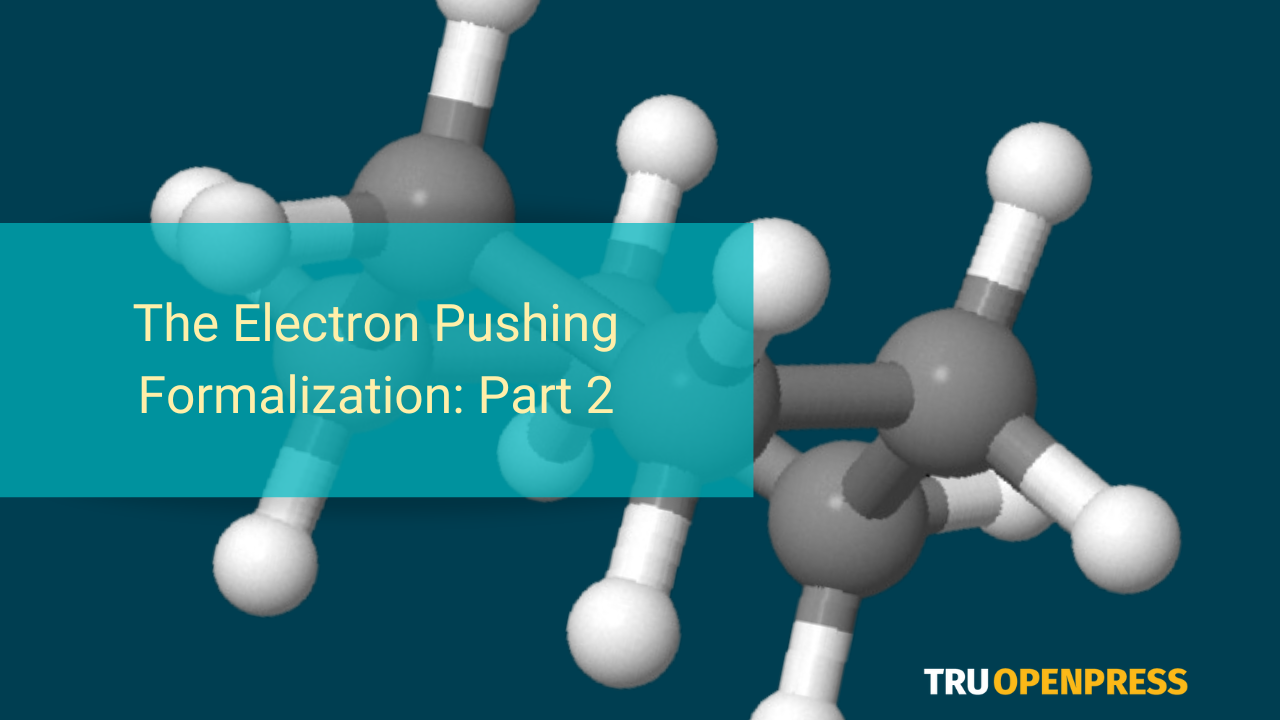 The Electron Pushing Formalization: Part 2 - Organic Chemistry I